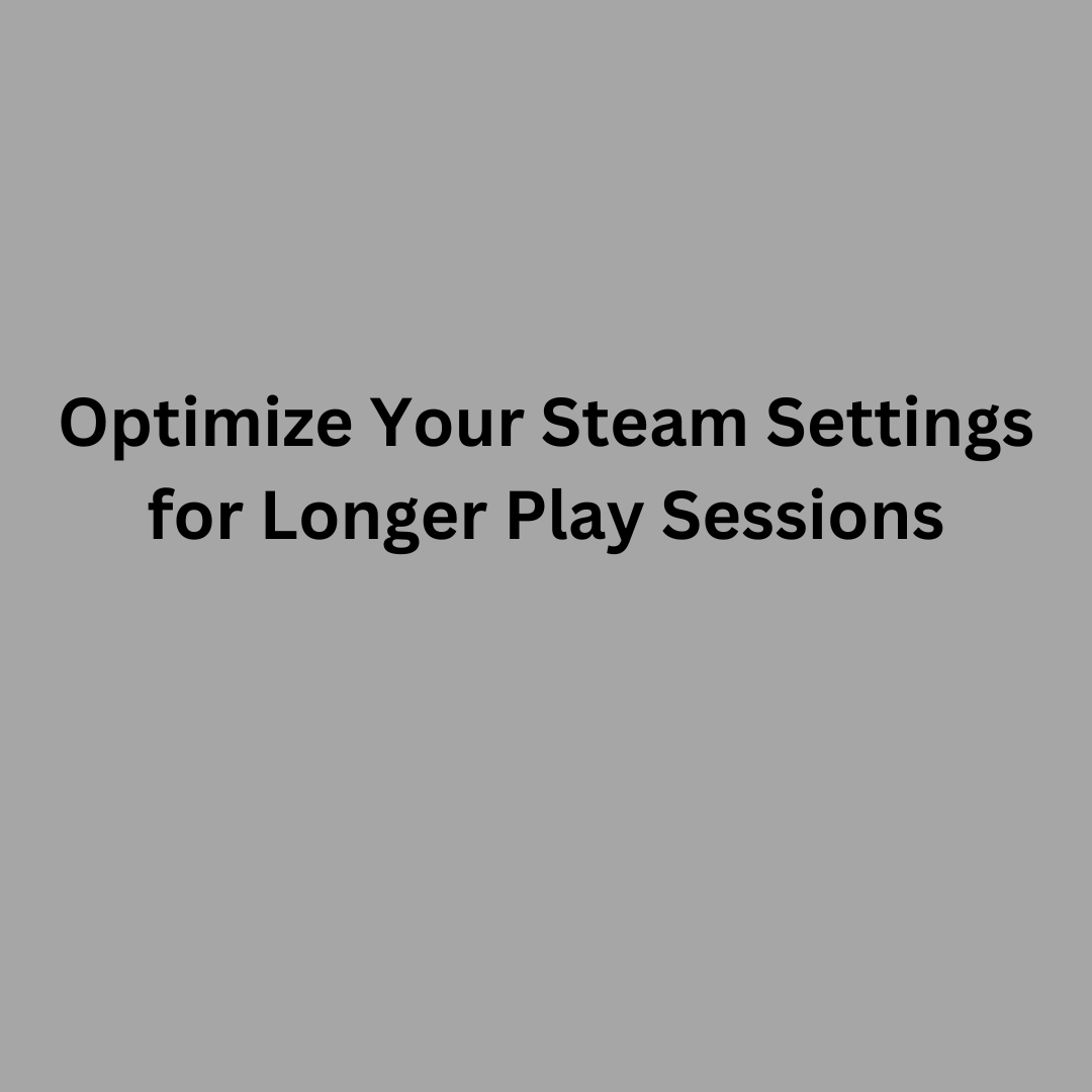 Increase Steam Time Played: Top Tips to Boost Your Gaming Experience ...